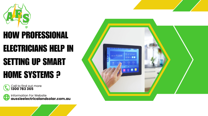 How Professional Electricians Help in Setting Up Smart Home Systems?